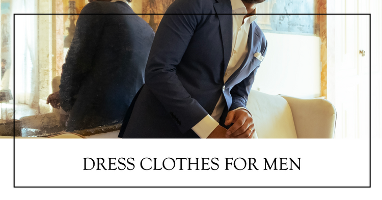 Dress Clothes for Men: A Comprehensive Guide to Men's Formal Wear – 2Men